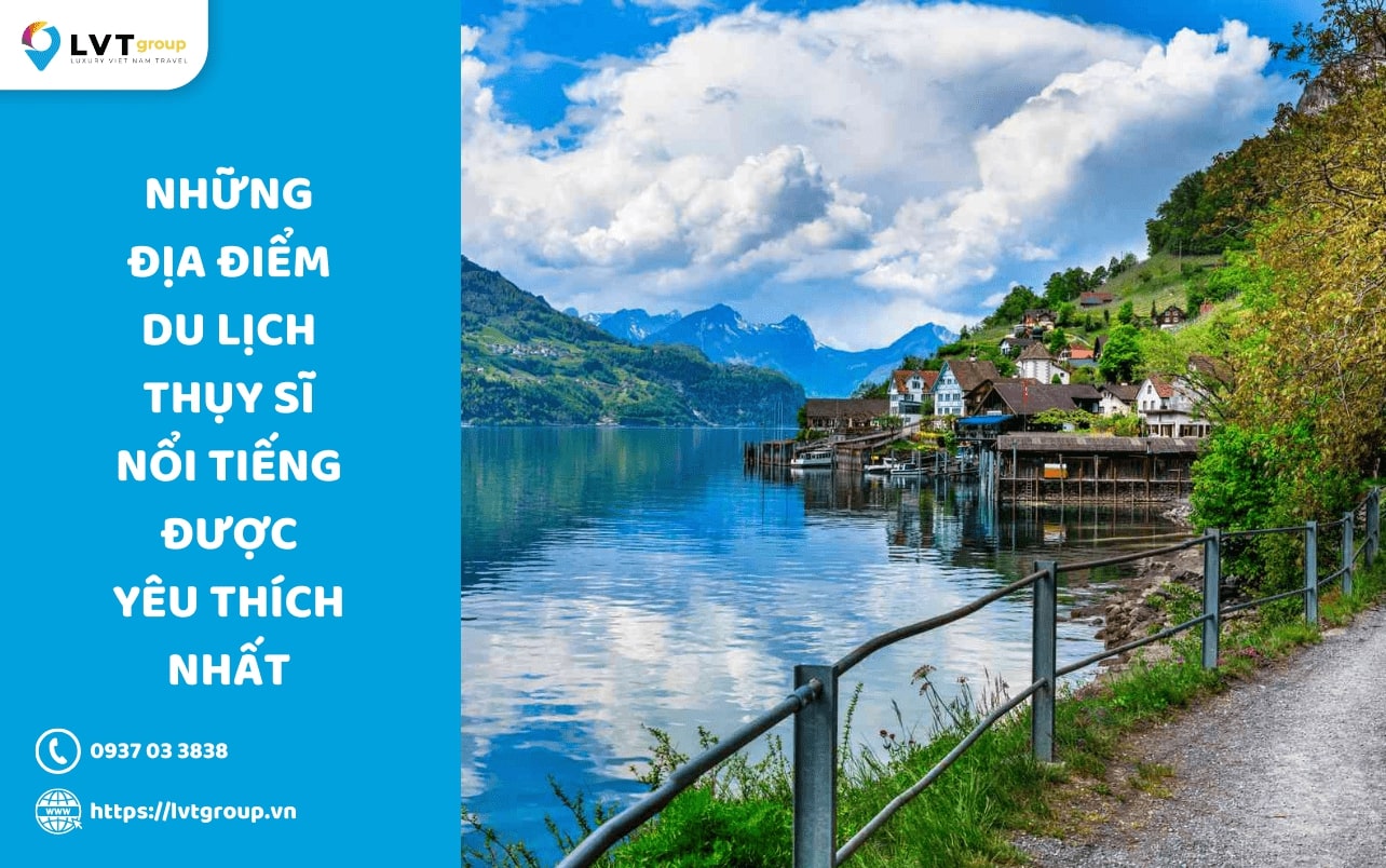TOP 15 địa điểm du lịch Thụy Sĩ nổi tiếng được ưa thích nhất